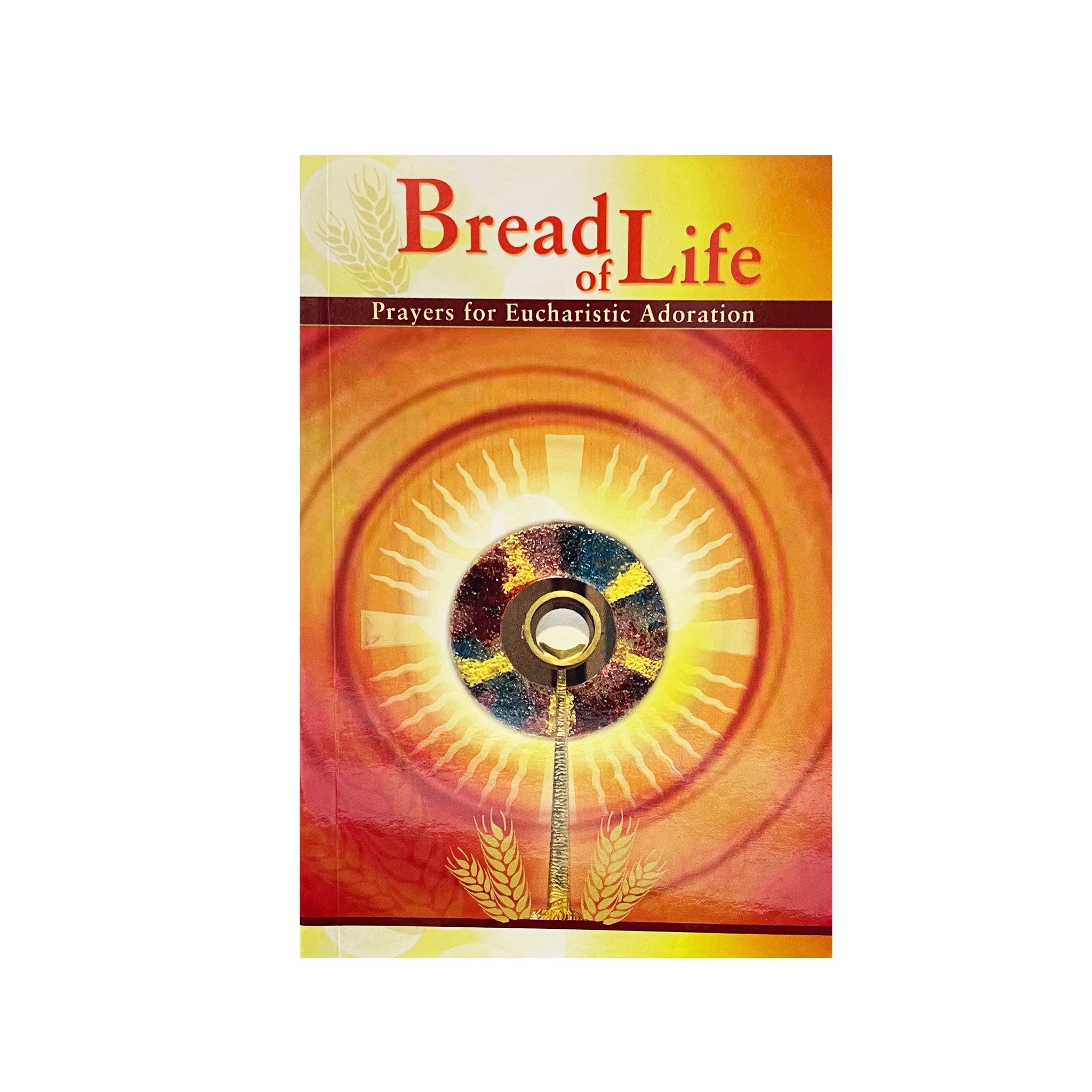 Bread Of Life (Prayers For Eucharistic Adoration) – Abundantgifts.com.sg